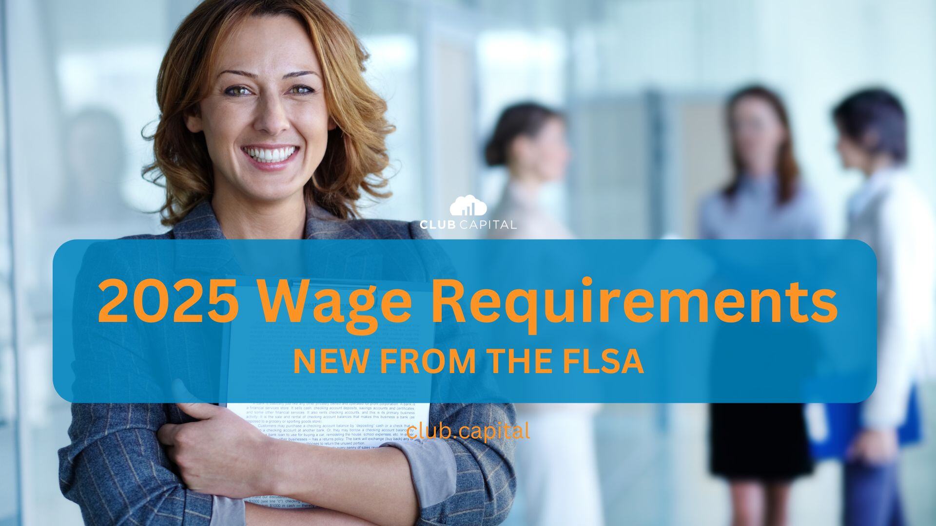 UPDATED 2025 FLSA Wage Requirements - What You Need to Know